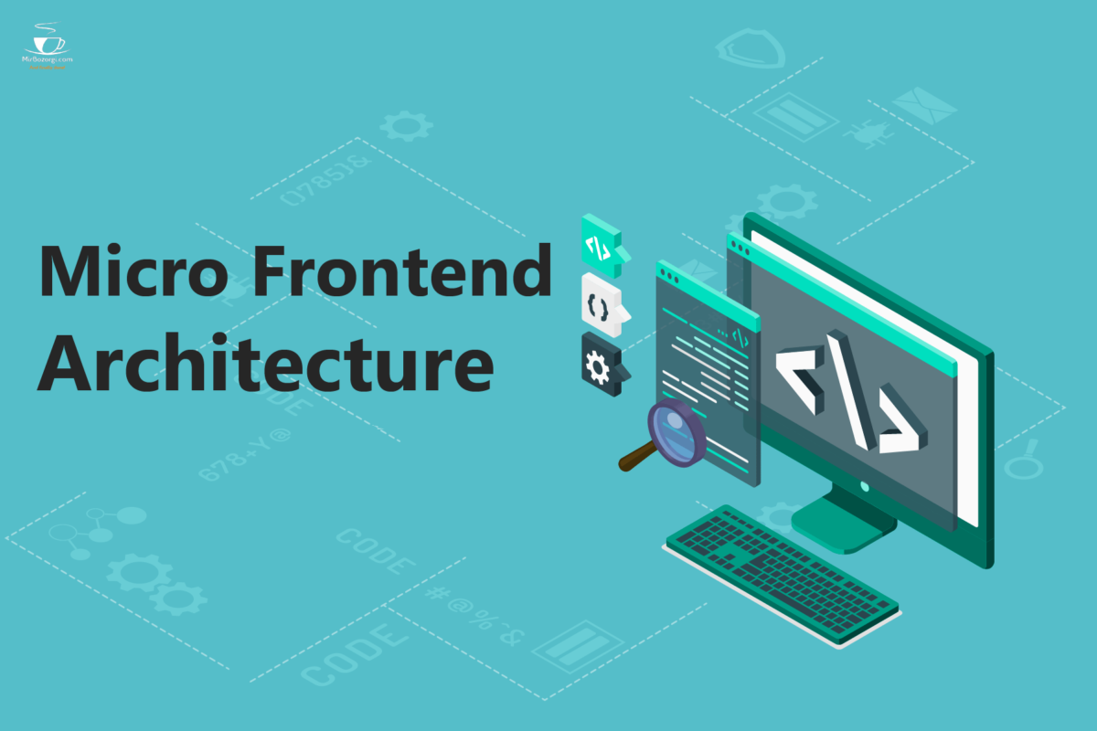 Micro Frontend Architecture – Mirbozorgi