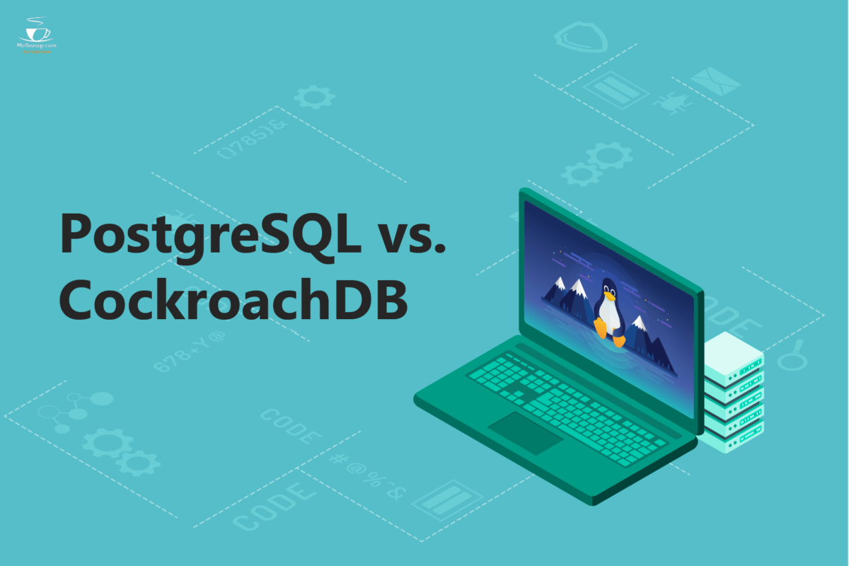 PostgreSQL vs. CockroachDB | Mirbozorgi